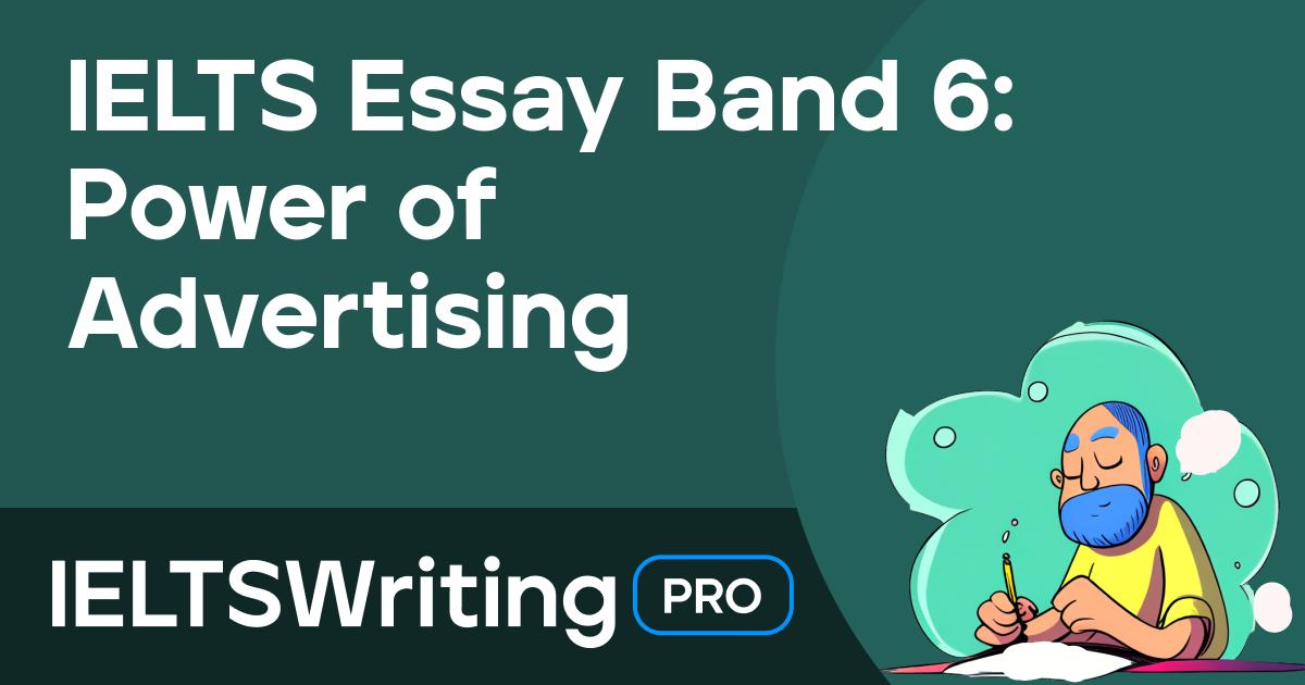IELTS Essay Band 6: Power of Advertising