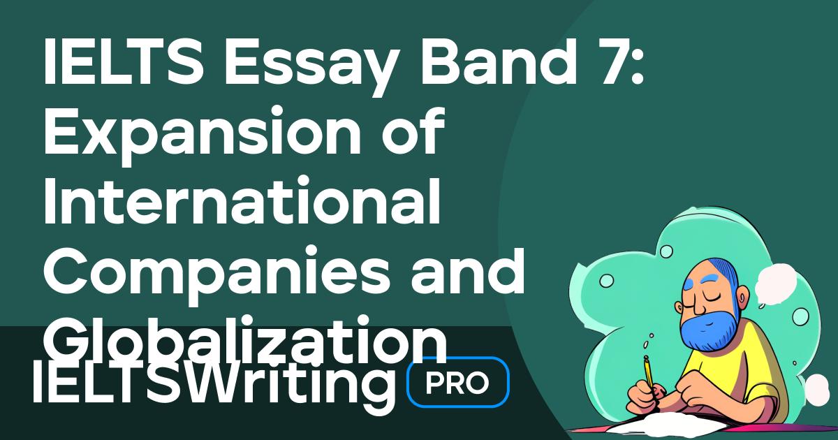 IELTS Essay Band 7: Expansion of International Compani...