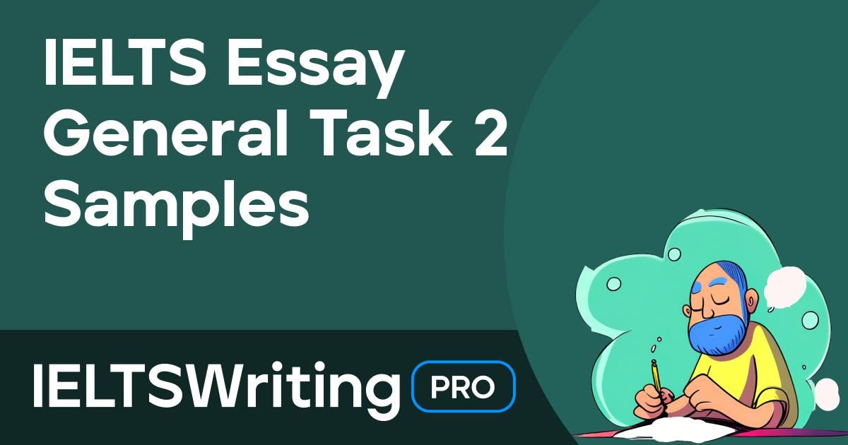 IELTS Essay General Task 2 Samples – IELTS Writing Pro